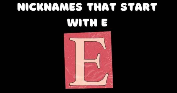 250+ Epic E-Names: Top Nicknames That Start With E!