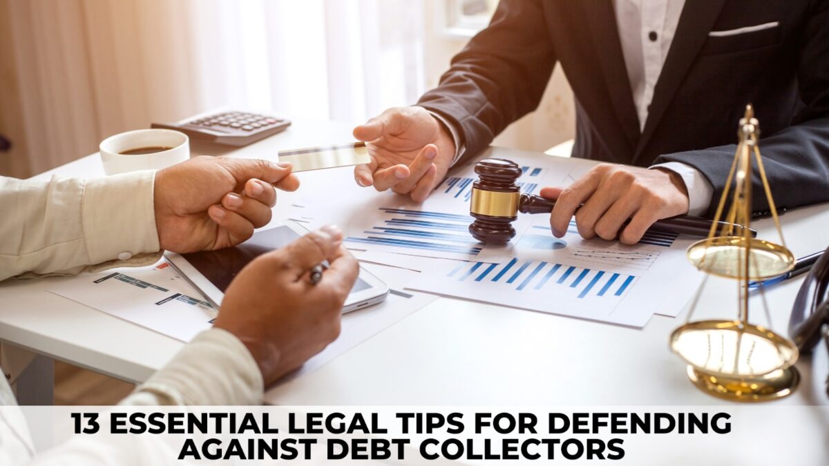 13 Essential Legal Tips For Defending Against Debt Collectors